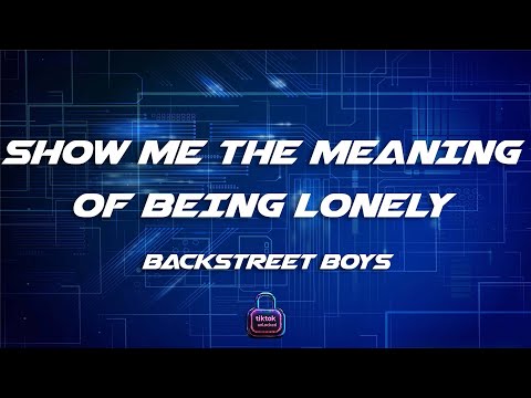 Backstreet Boys - Show Me The Meaning Of Being Lonely (Lyrics)