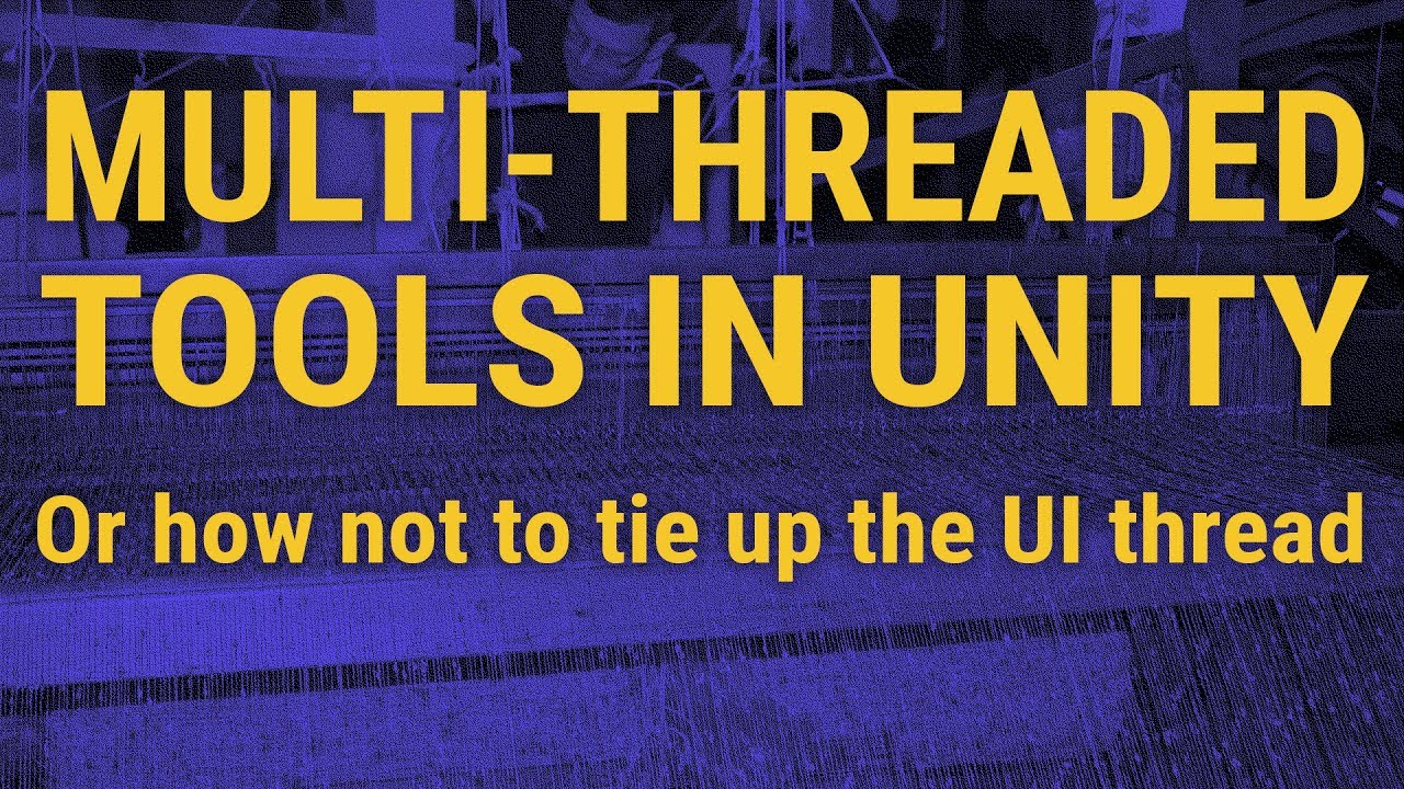 Multi threaded Editor Tools