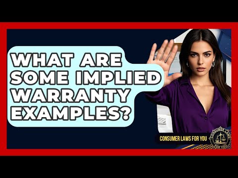 What Are Some Implied Warranty Examples? - Consumer Laws For You