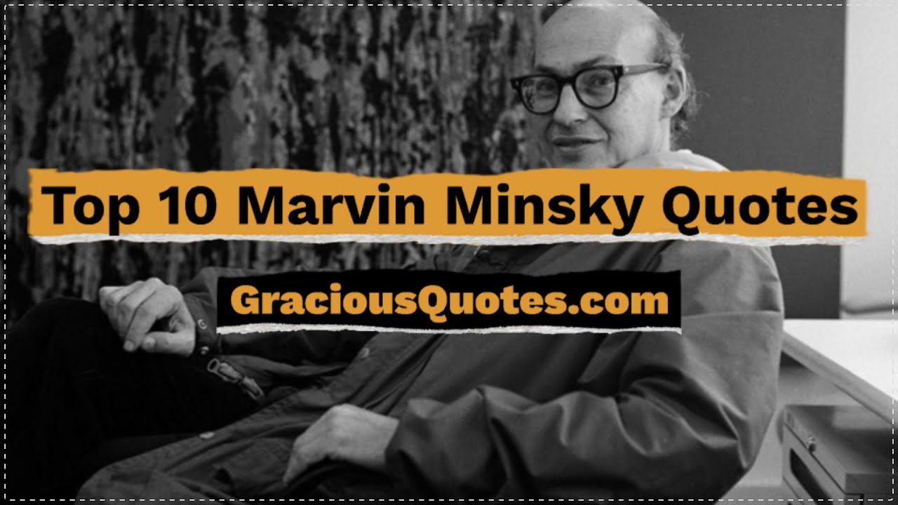 Top 10 Marvin Minsky Quotes - Gracious Quotes
