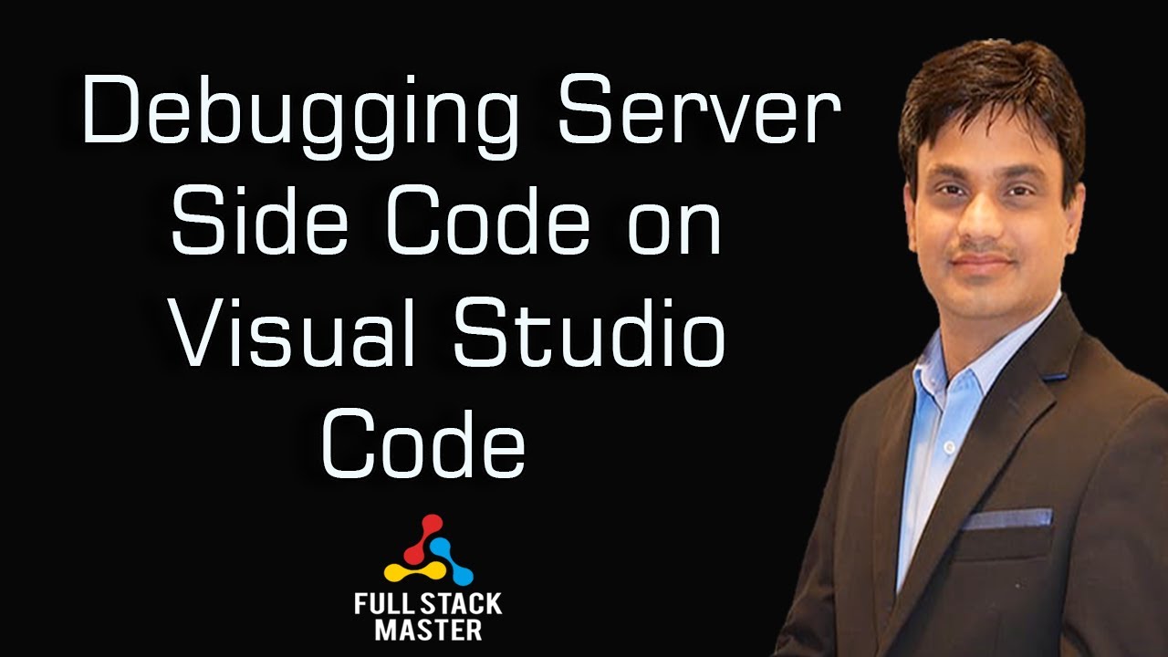 Debugging Server Side Code on Visual Studio Code | 0009-24