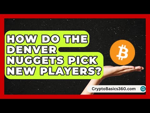How Do the Denver Nuggets Pick New Players? | The Basketball Xpert News