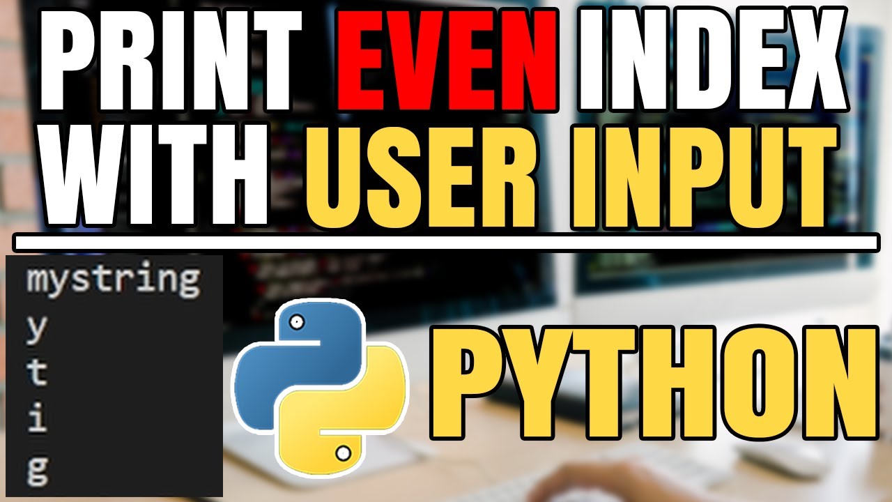 Fast Python Tutorial! Print all even index characters given a String from USER INPUT