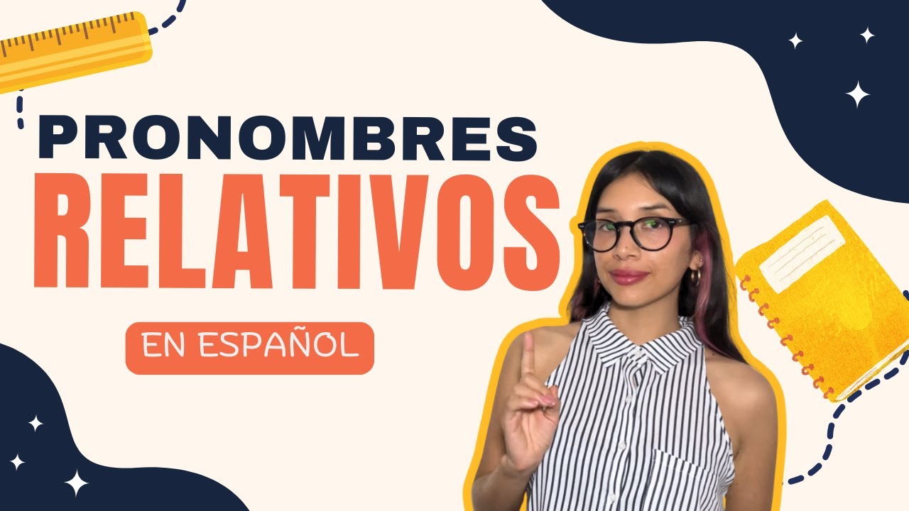 Pronombres Relativos en español: usa QUÉ, QUIÉN, CUYO y LO CUAL de ...