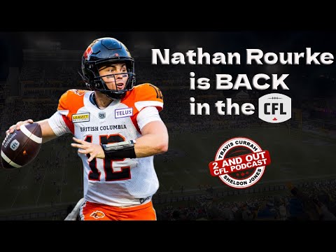 Nathan Rourke is BACK – 2 and Out CFL Podcast