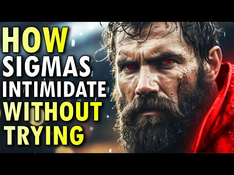 How Sigma Males Intimidate Others Without Even Trying