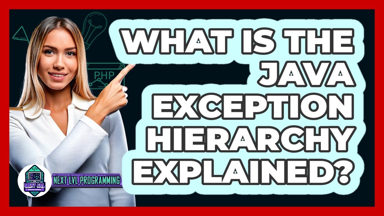 What Is The Java Exception Hierarchy Explained? - Next LVL Programming