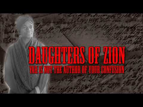 Daughters of Zion Yah is not the author of your confusion