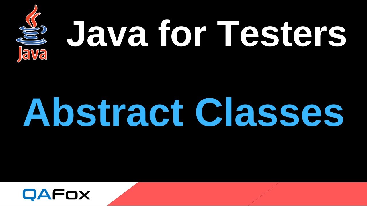 Java for Testers - Part 211 - abstract Classes