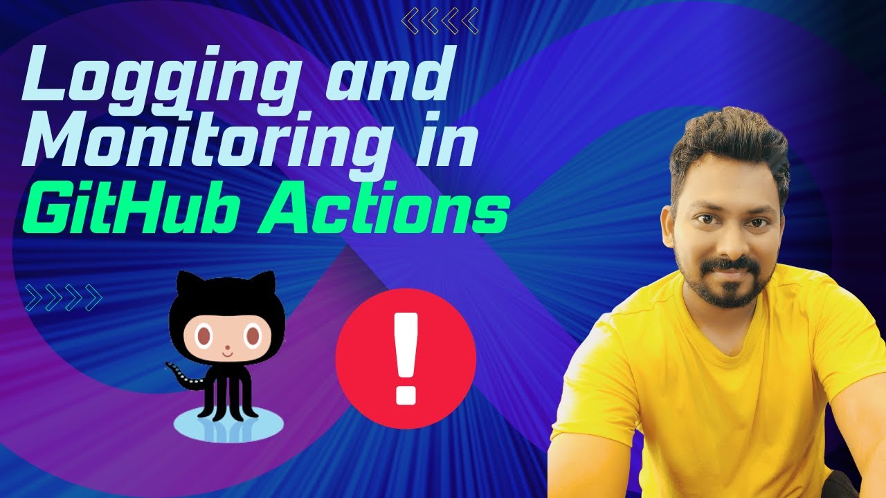 Logging and Monitoring in GitHub Actions