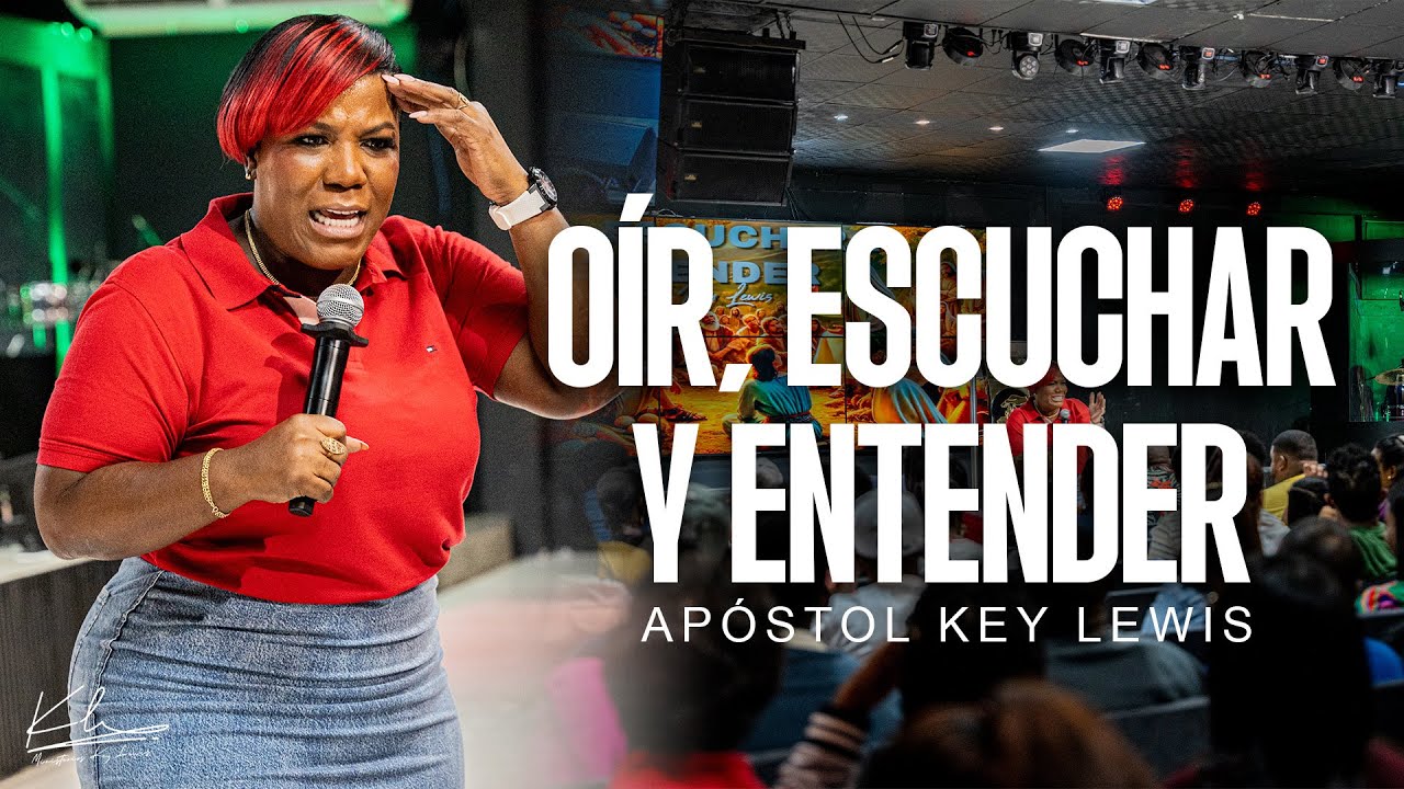 OIR, ESCUCHAR Y ENTENDER / APÓSTOL KEY LEWIS