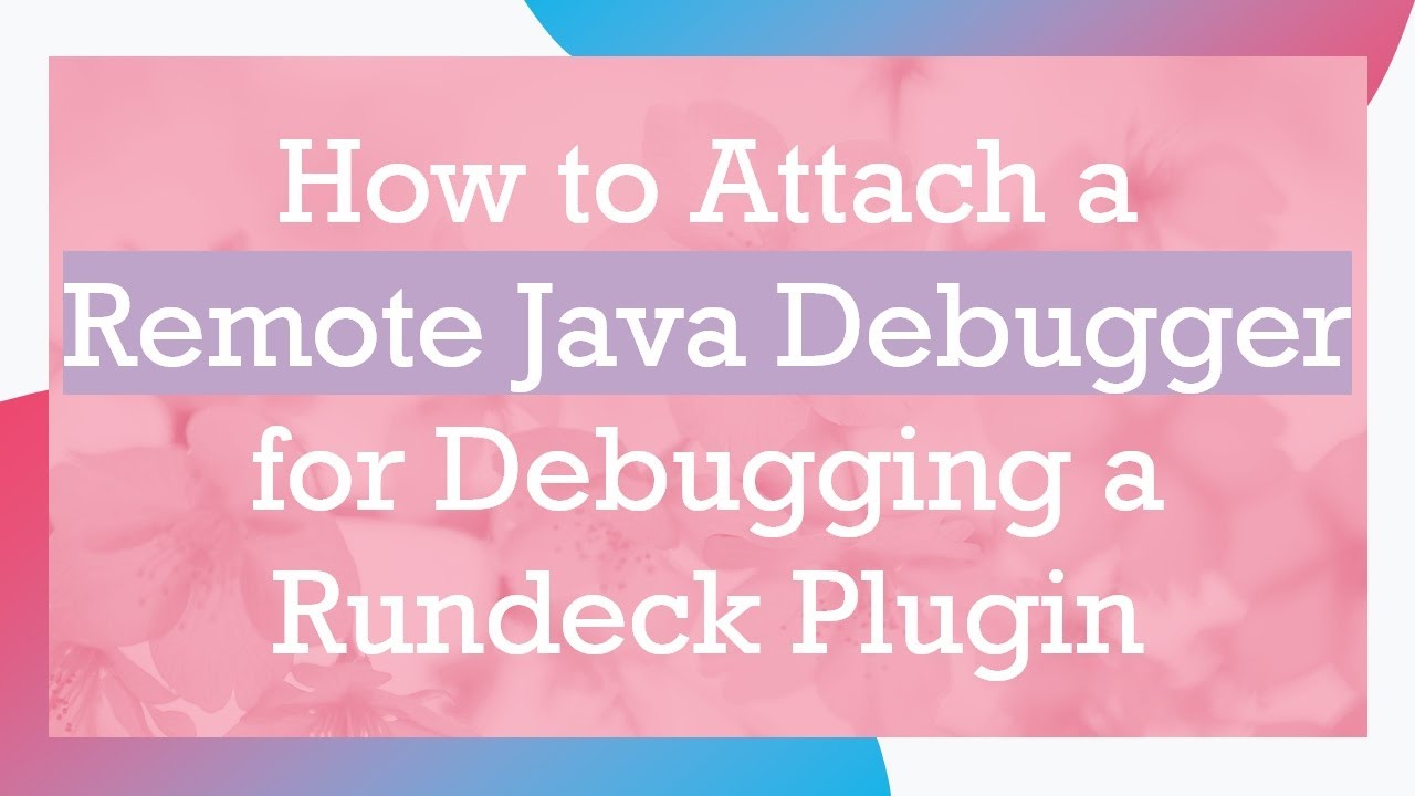 How to Attach a Remote Java Debugger for Debugging a Rundeck Plugin
