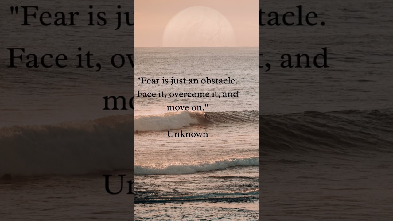 Face Your Fears and Conquer Your Dreams