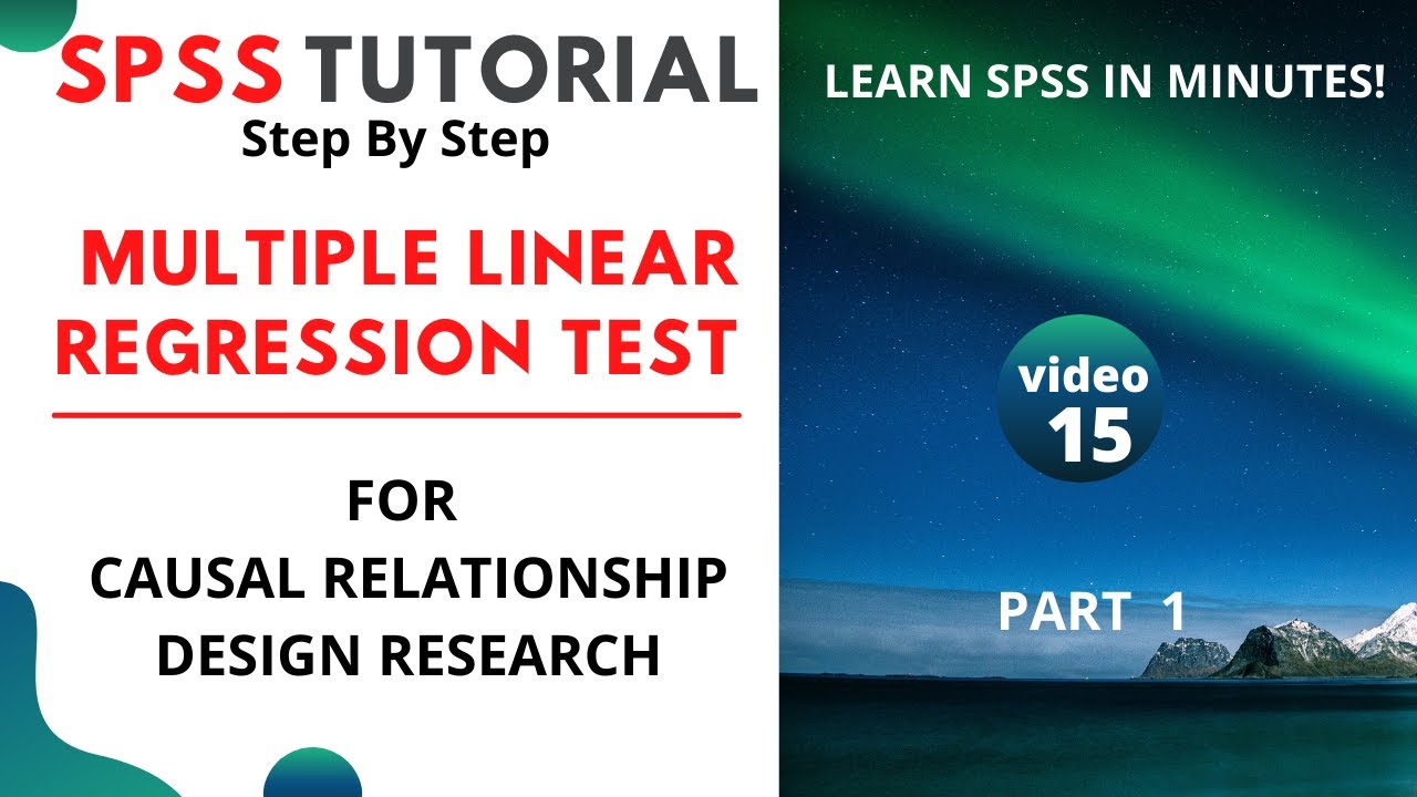 SPSS Tutorial (Video 15): Multiple Linear Regression Test – Part 1