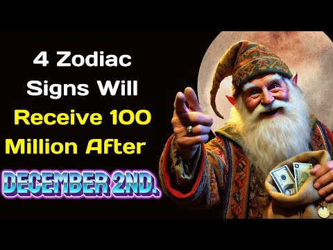 4 Zodiac Signs Will Receive 100 Million After December 2nd
