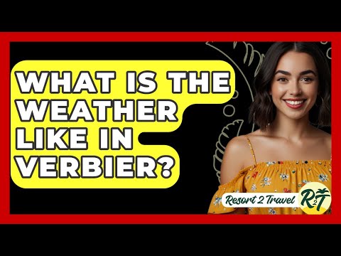 What Is The Weather Like In Verbier? - Resort 2 Travel