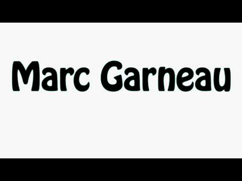 Learn How To Pronounce Marc Garneau
