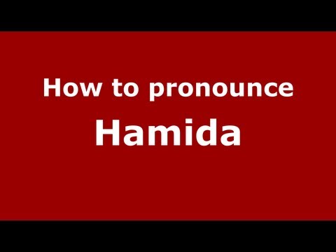 How to Pronounce Hamida - PronounceNames.com