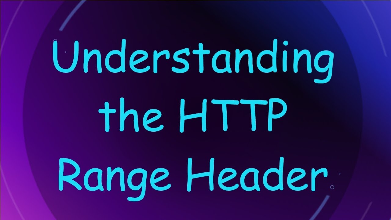 Understanding the HTTP Range Header