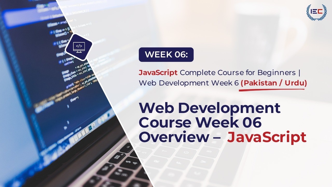 Web Development Course Week 06 Overview – JavaScript
