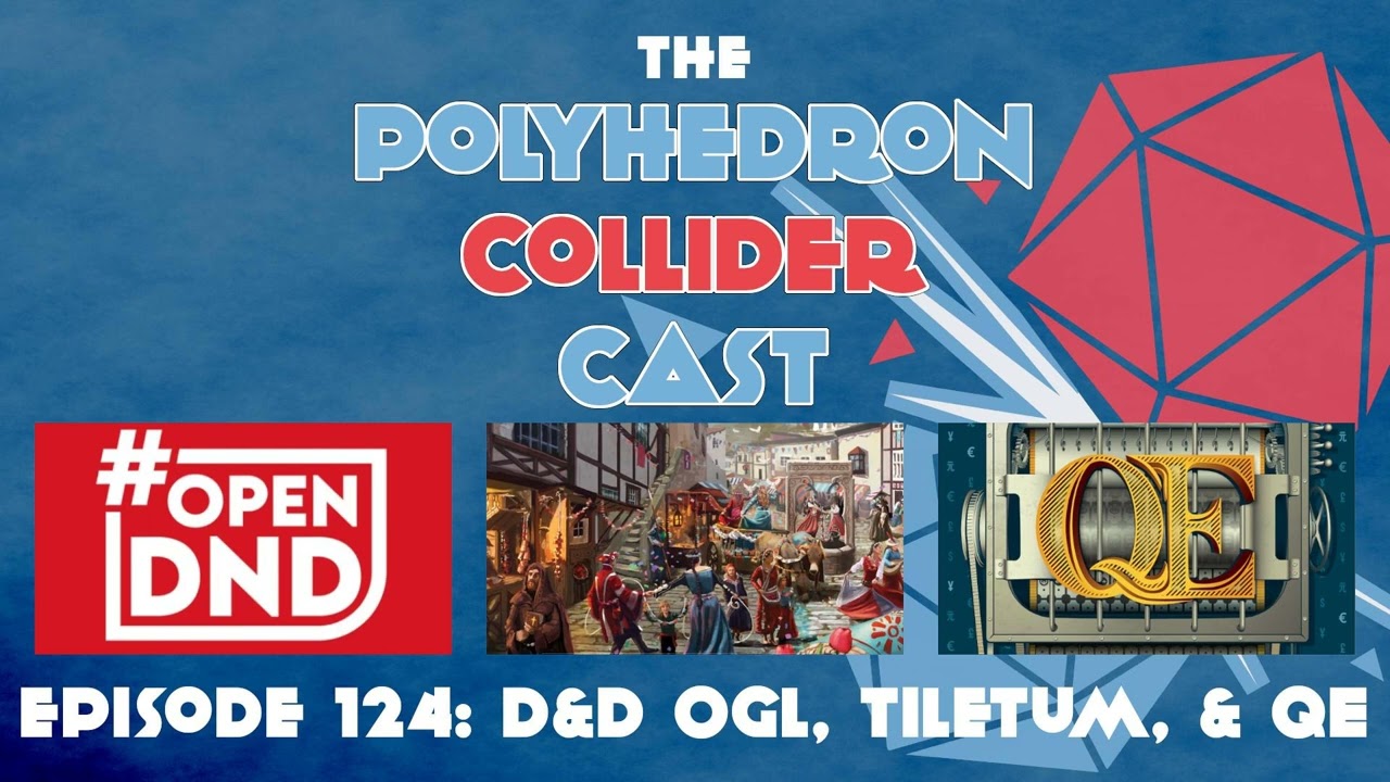 Episode 124 - D&D OGL, Tiletum, and QE