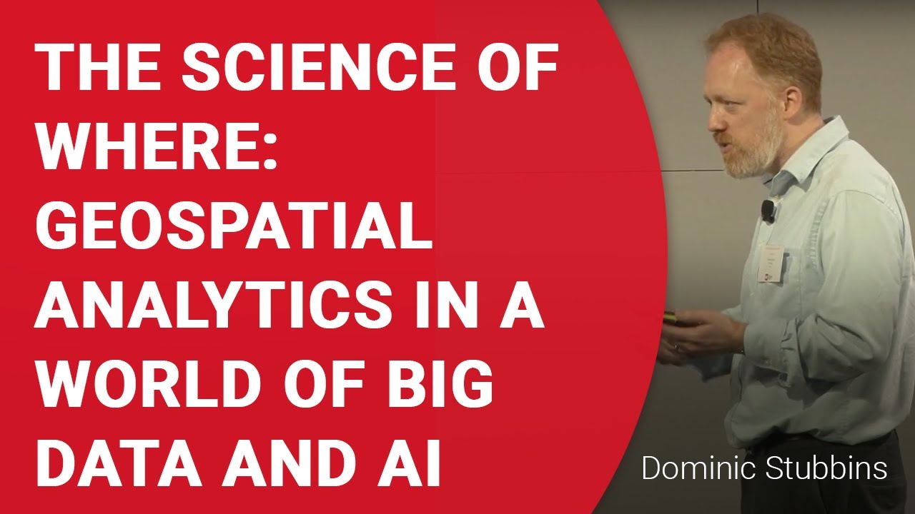 Annual Analytics Summit: The Science of Where: Geospatial Analytics in a world of big data and ai