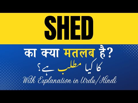 Shed Meaning in Hindi | 'Shed Ka Kya Matlab Hota Hai' Hindi/Urdu Explanation Included