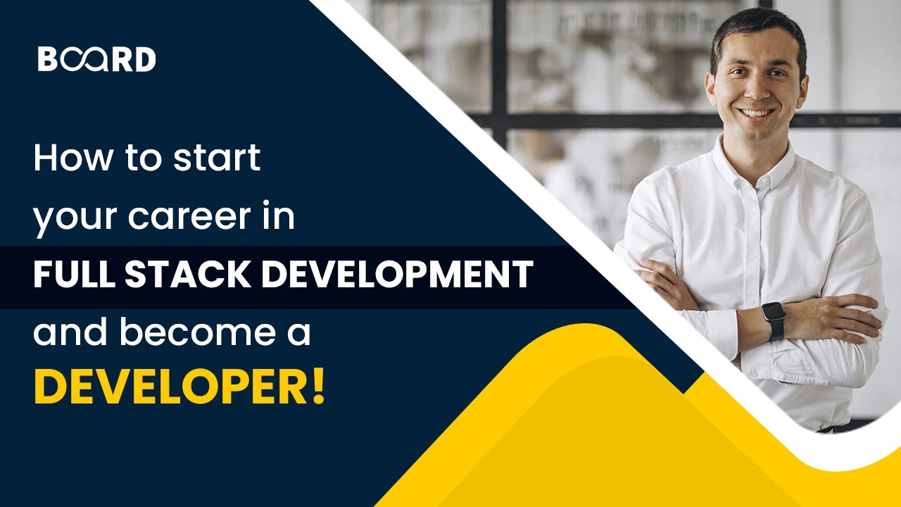 How to Start Your Career in Full Stack Development and Become a Developer! | Board Infinity