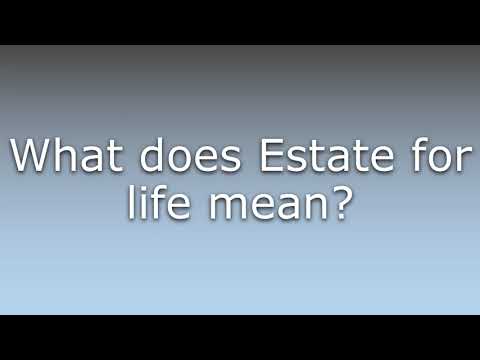 What does Estate for life mean?