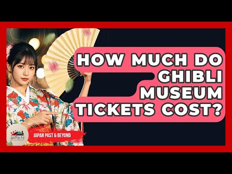 How Much Do Ghibli Museum Tickets Cost? - Japan Past and Present