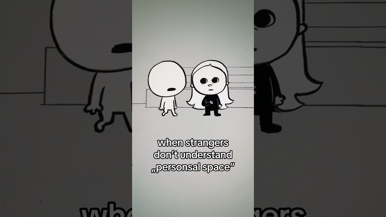 when someone doesn’t understand „personal space“