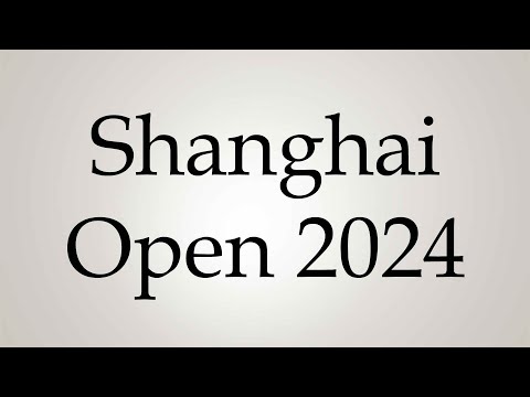 How to Pronounce ''Shanghai Open 2024''