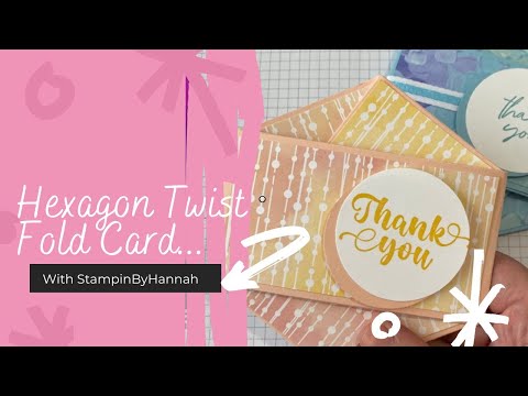 Hexagon Twist Fold Card | Video Tutorial – StampinbyHannah