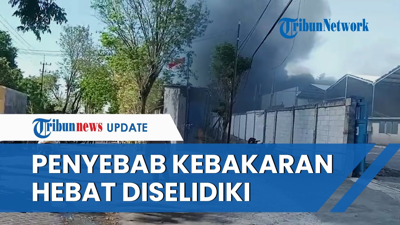 Kondisi Para Pekerja Pabrik Plastik yang Terbakar Hebat di Gresik, Penyebab Kebakaran Diselidiki ...