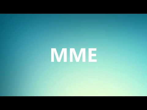 MME - Medical Definition and Pronunciation