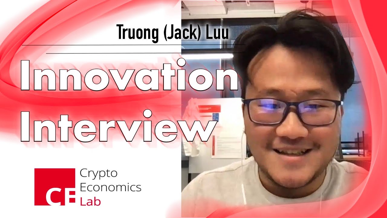 Innovation Interview | Truong  (Jack) Luu Crypto Economics Lab Research Fellow