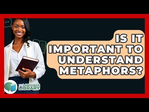 Is It Important To Understand Metaphors? - The Language Library