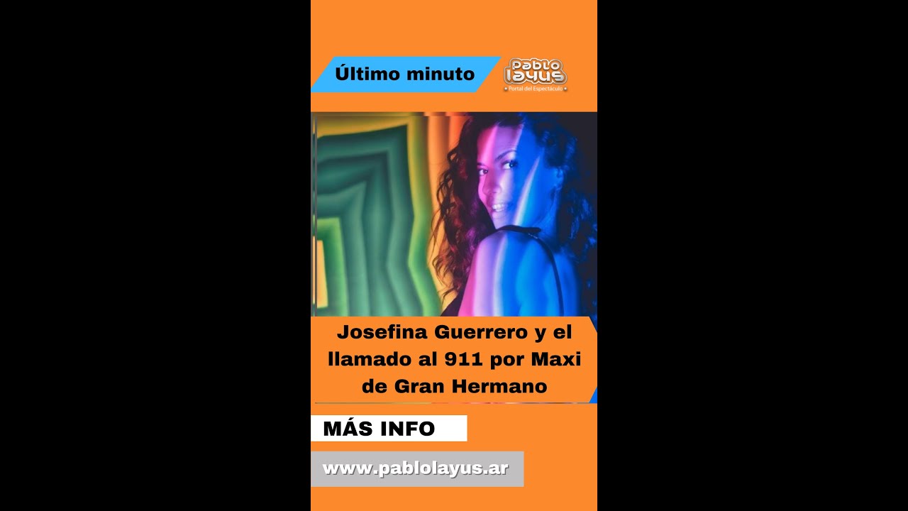 Josefina Guerrero sobre Maxi de Gran Hermano. ¨Llamamos al 911 porque ...