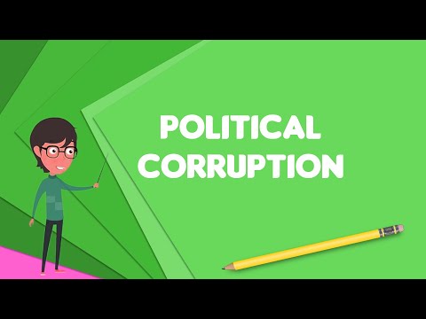 What is Political corruption?, Explain Political corruption, Define Political corruption