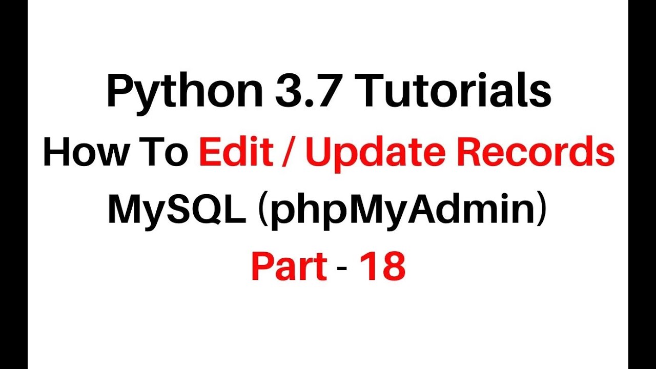 Python 3.7 Tutorials How To Update Edit Records MySQL phpMyAdmin