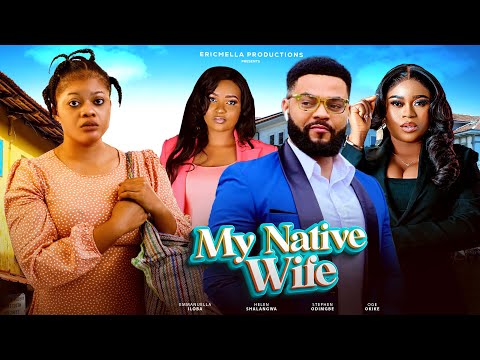 MY NATIVE WIFE - Nigerian Movies 2025 latest full movies