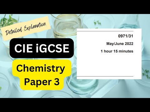 CIE iGCSE Chemistry Paper 3 (May/June 2022 0971/31) | Detailed Explanation