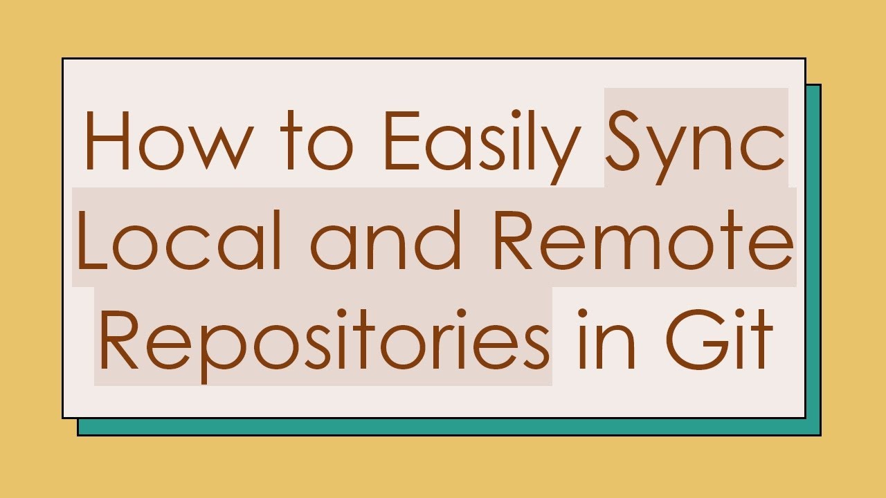 How to Easily Sync Local and Remote Repositories in Git