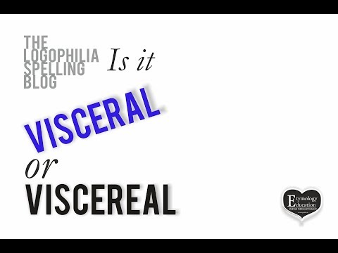 How to Spell Video: visceral or viscereal?