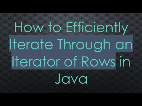 How to Efficiently Iterate Through an Iterator of Rows in Java