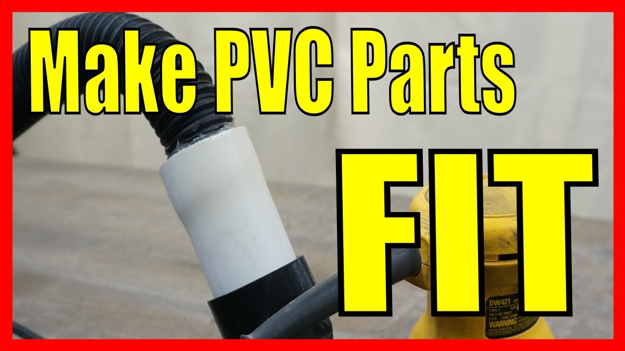 Make PVC Parts FIT