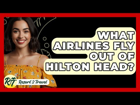What Airlines Fly Out Of Hilton Head? - Resort 2 Travel