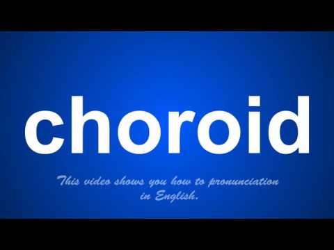 the correct pronunciation of choroid in English.