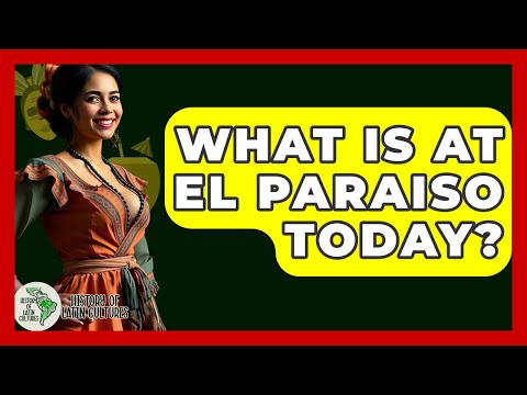 What Is At El Paraiso Today? - History Of Latin Cultures