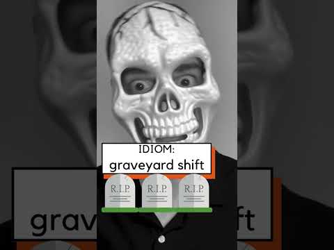 IDIOM: graveyard shift